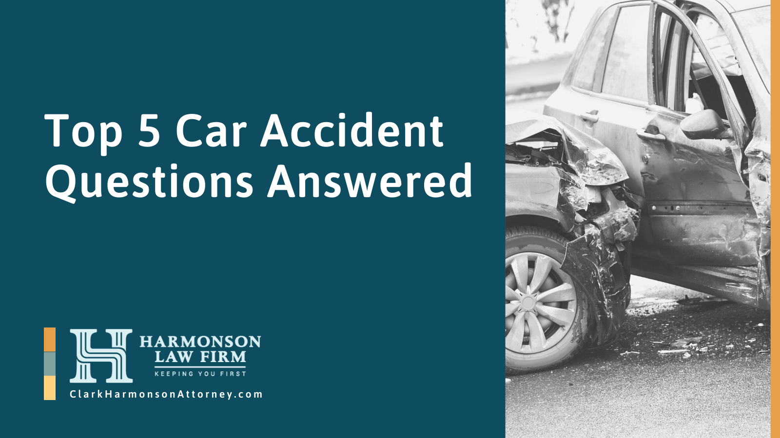 Top 5 Car Accident Questions Answered | Harmonson Law Firm